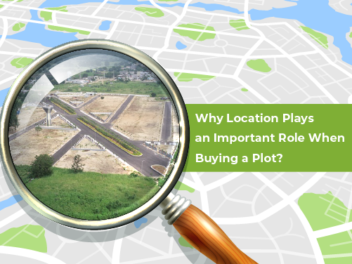 Why Location Plays an Important Role When Buying a Plot?