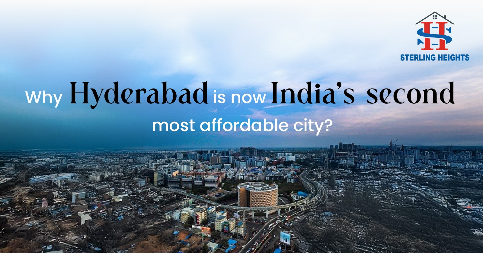 Why Hyderabad is now India’s second most affordable city? - Sterling ...